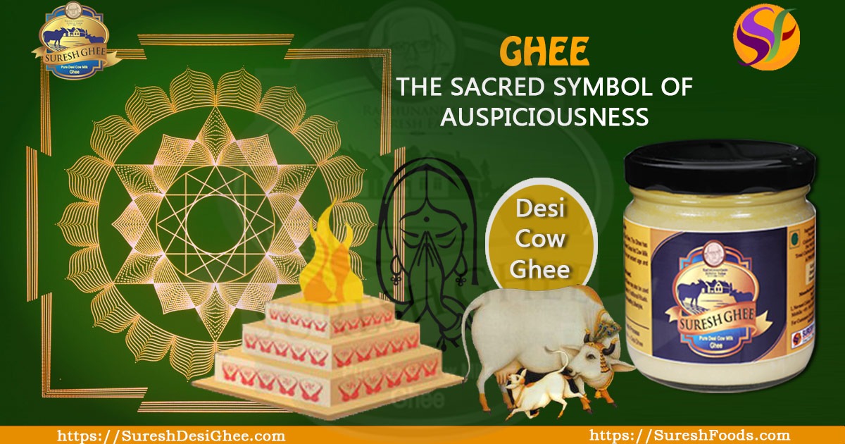 GHEE–THE SACRED SYMBOL OF AUSPICIOUSNESS | Suresh Desi Ghee